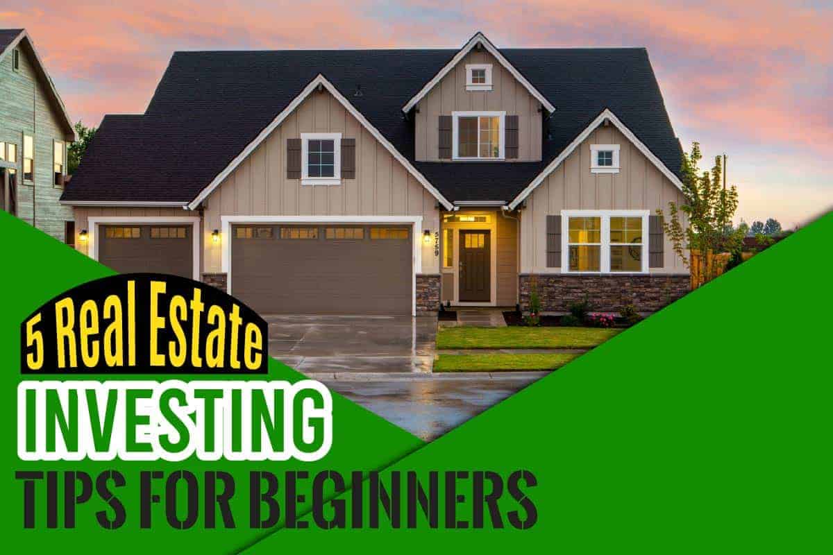 5 Real Estate Investing Tips For Beginners 5 Real Estate Investing Tips For Beginners
