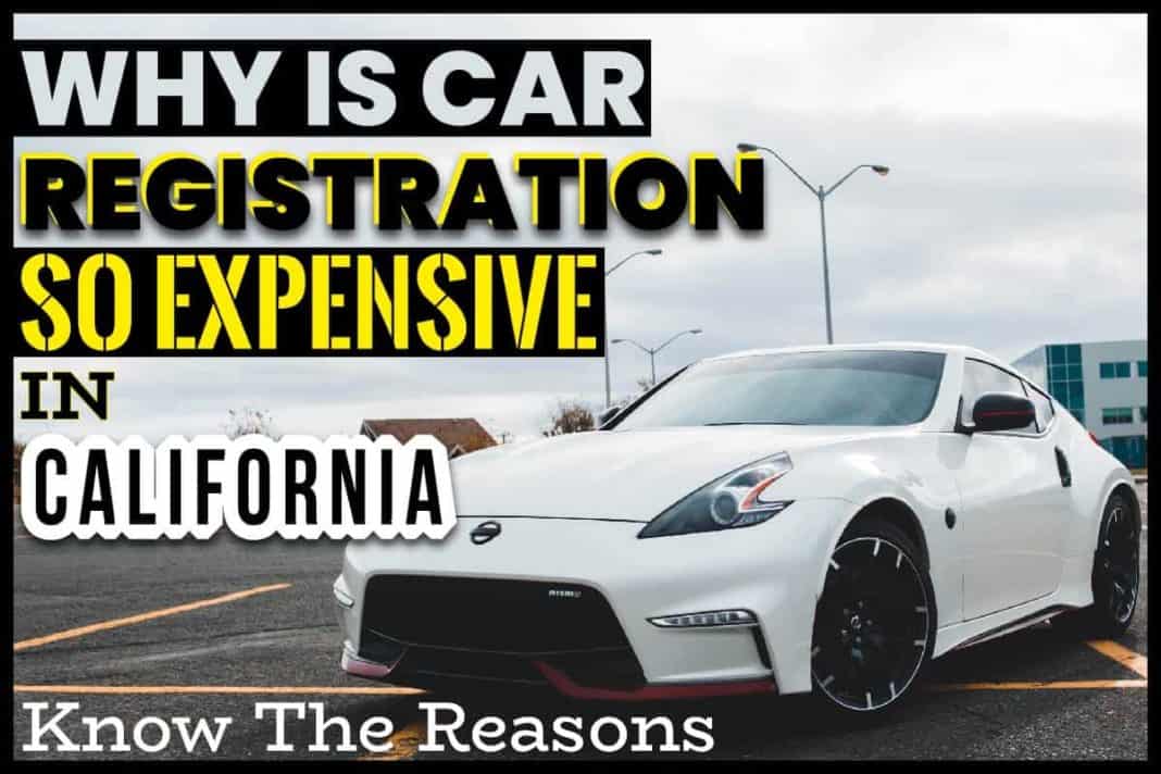 Why Is Car Registration So Expensive In California Know The Reasons why-is-car-registration-so-expensive-in-california-know-the-reasons